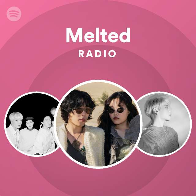 Melted Radio - playlist by Spotify | Spotify