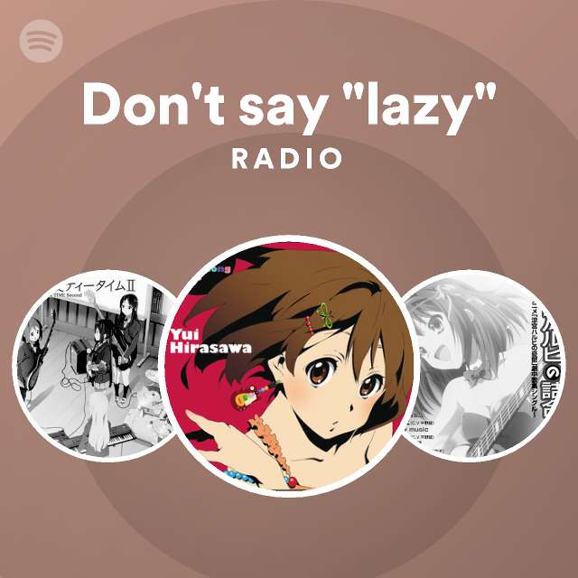 Don't say "lazy" Radio - playlist by Spotify | Spotify