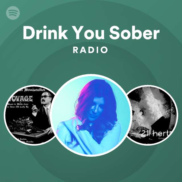 Drink You Sober Radio - playlist by Spotify | Spotify