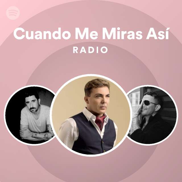 Cuando Me Miras Así Radio - playlist by Spotify | Spotify