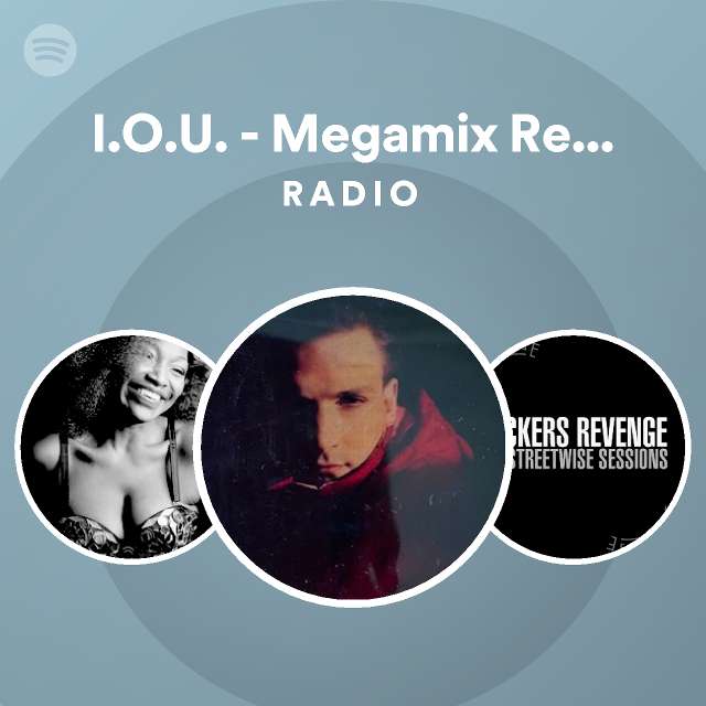 I.O.U. - Megamix Remastered Radio - playlist by Spotify | Spotify
