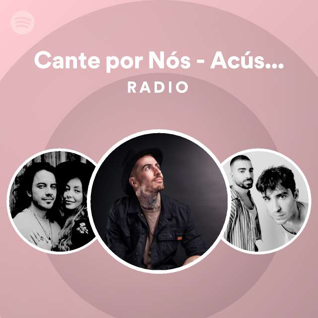 Cante por Nós - Acústica Radio - playlist by Spotify | Spotify