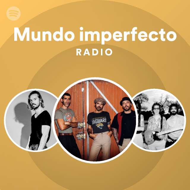 Mundo imperfecto Radio - playlist by Spotify | Spotify