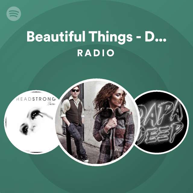Beautiful Things - Dapa Deep Remix Radio - playlist by Spotify | Spotify
