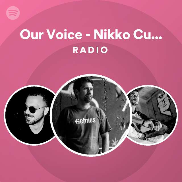 Our Voice - Nikko Culture Remix Radio - playlist by Spotify | Spotify