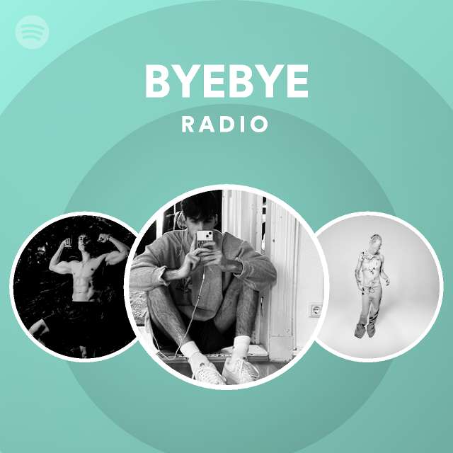 BYEBYE Radio - playlist by Spotify | Spotify