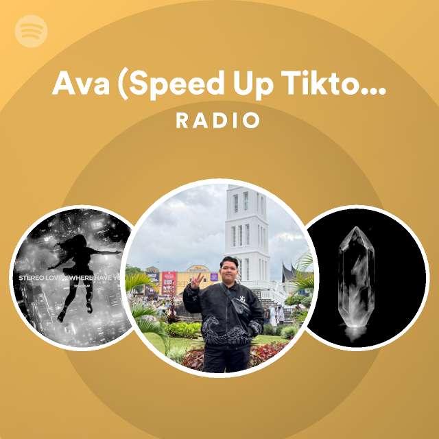 Ava (Speed Up Tiktok Version) Radio - playlist by Spotify | Spotify