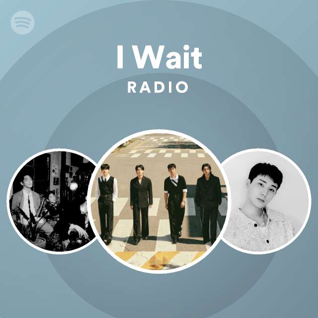 I Wait Radio - playlist by Spotify | Spotify