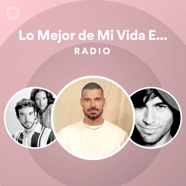 Lo Mejor de Mi Vida Eres Tú (feat. Natalia Jiménez) Radio - playlist by ...