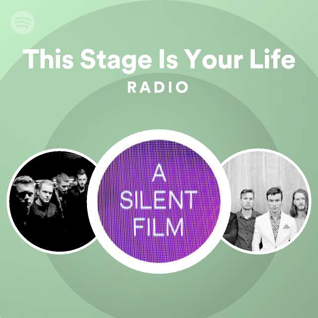 This Stage Is Your Life Radio - playlist by Spotify | Spotify