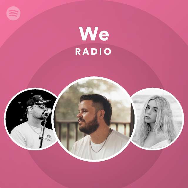 We Radio - playlist by Spotify | Spotify