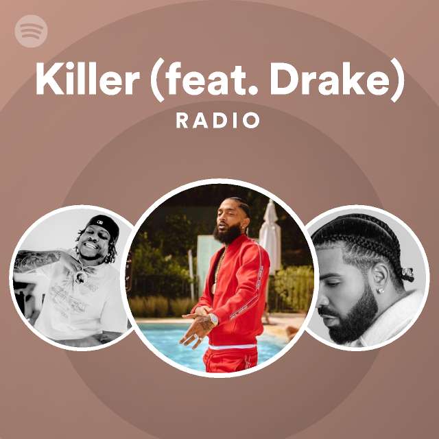 Killer (feat. Drake) Radio - playlist by Spotify | Spotify