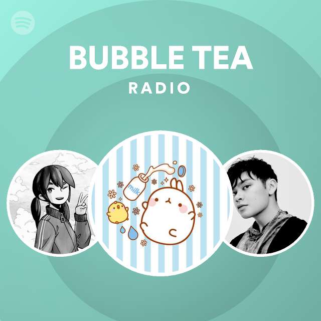 BUBBLE TEA Radio - playlist by Spotify | Spotify