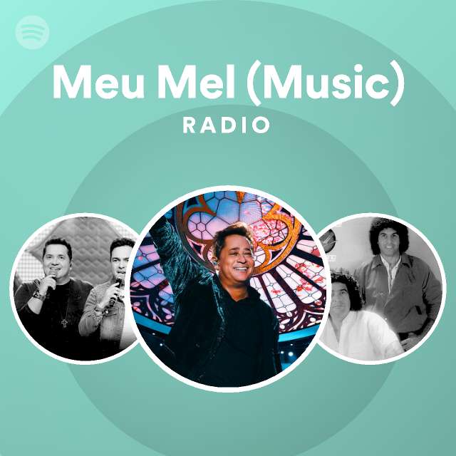 Meu Mel (Music) Radio - playlist by Spotify | Spotify