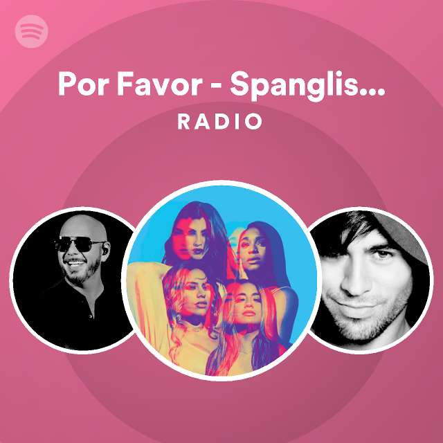 Por Favor - Spanglish Version Radio - playlist by Spotify | Spotify