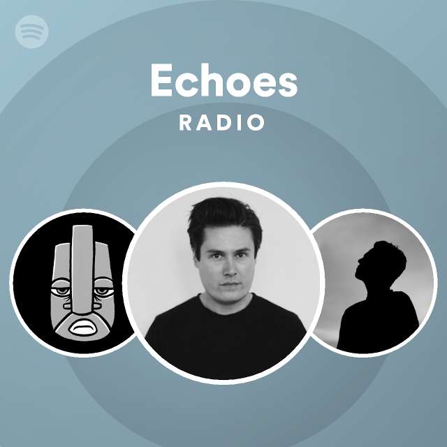 Echoes Radio - playlist by Spotify | Spotify