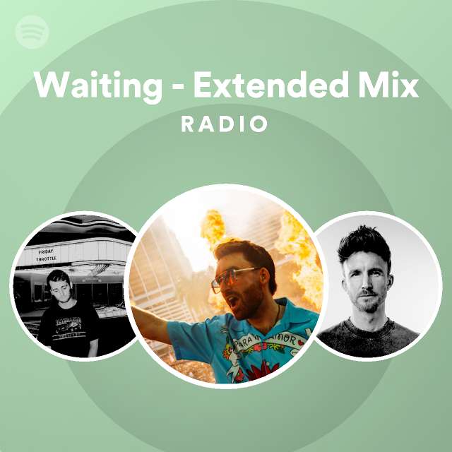 Waiting - Extended Mix Radio - playlist by Spotify | Spotify