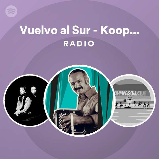 Vuelvo al Sur - Koop Remix Radio - playlist by Spotify | Spotify