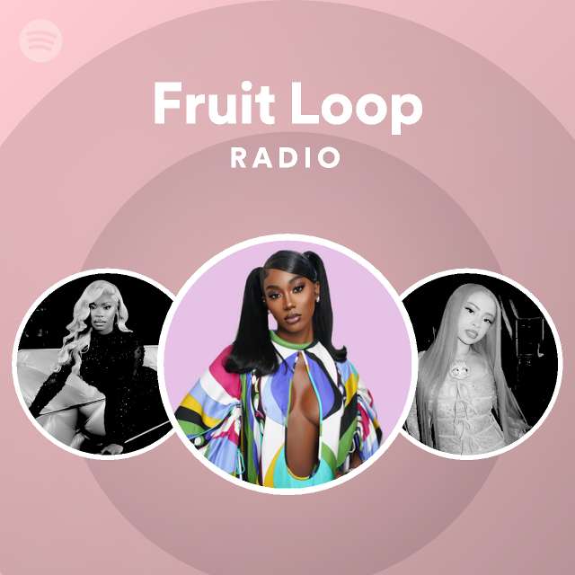 Fruit Loop Radio - playlist by Spotify | Spotify