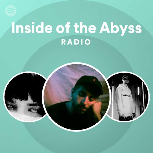 Inside of the Abyss Radio - playlist by Spotify | Spotify