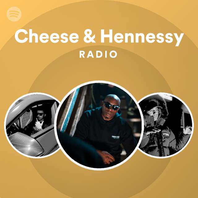 Cheese & Hennessy Radio - playlist by Spotify | Spotify