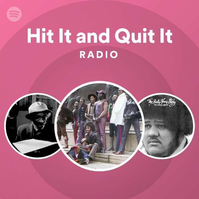 Hit It and Quit It Radio - playlist by Spotify | Spotify