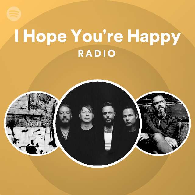 I Hope You're Happy Radio - playlist by Spotify | Spotify
