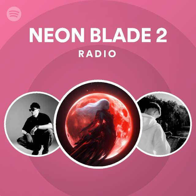 NEON BLADE 2 Radio - playlist by Spotify | Spotify