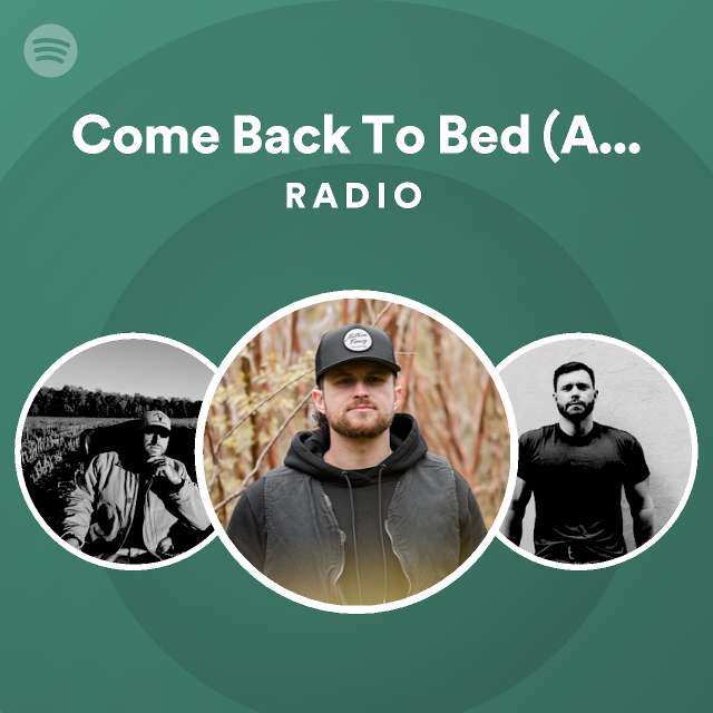 Come Back To Bed (Acoustic) Radio | Spotify Playlist
