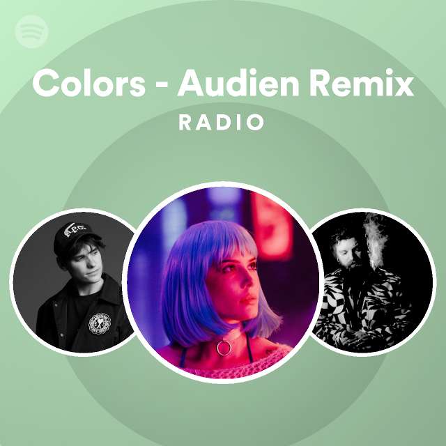 Colors - Audien Remix Radio | Spotify Playlist