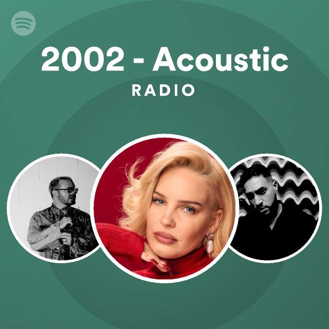 2002 - Acoustic Radio - playlist by Spotify | Spotify