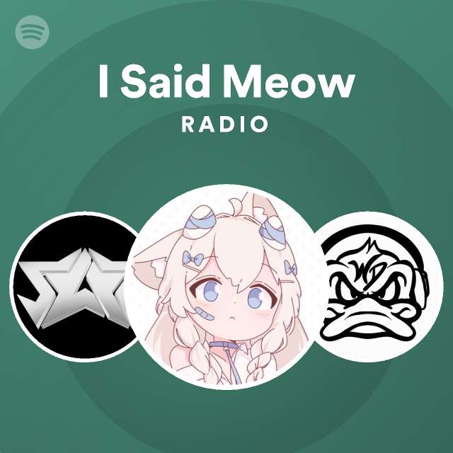 I Said Meow Radio - playlist by Spotify | Spotify