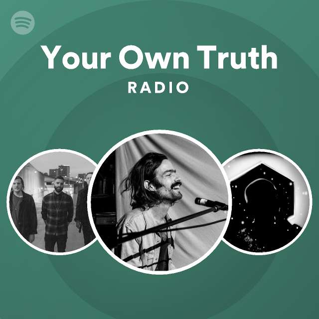 Your Own Truth Radio - playlist by Spotify | Spotify