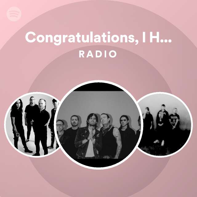 Congratulations, I Hate You Radio - playlist by Spotify | Spotify