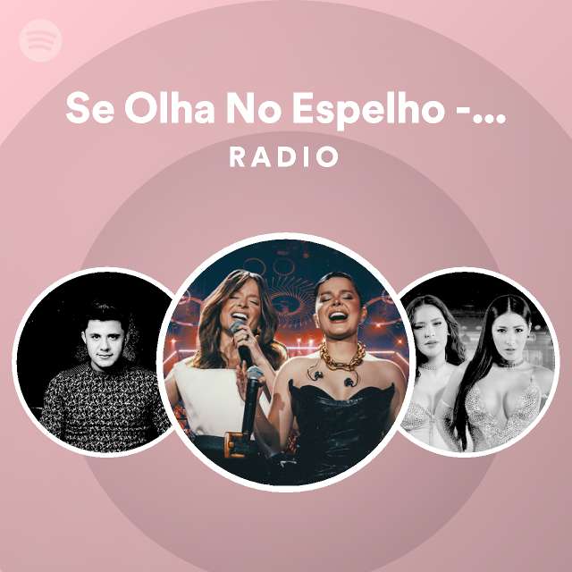 Se Olha No Espelho - Ao Vivo Radio - playlist by Spotify | Spotify