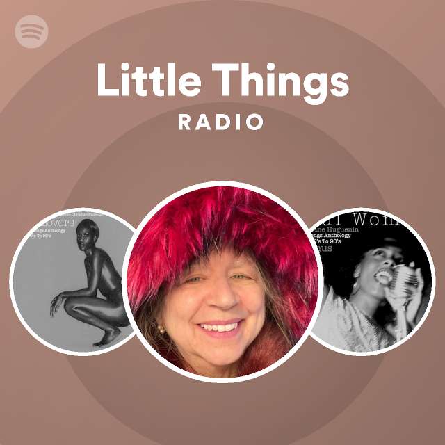 Little Things Radio - playlist by Spotify | Spotify