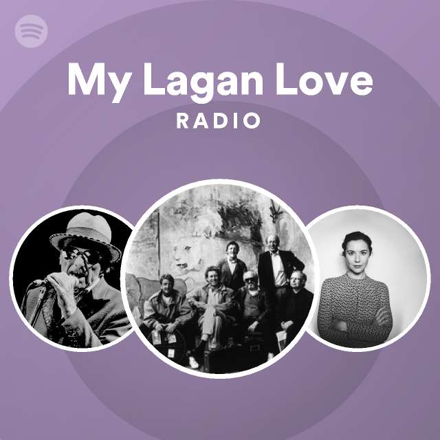 My Lagan Love - Deluxe Edition Radio - playlist by Spotify | Spotify