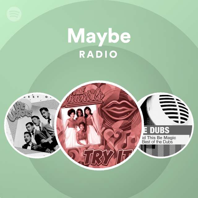 Maybe Radio - playlist by Spotify | Spotify