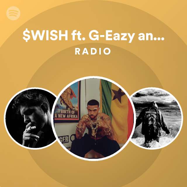 $WISH ft. G-Eazy and Chance The Rapper Radio - playlist by Spotify | Spotify