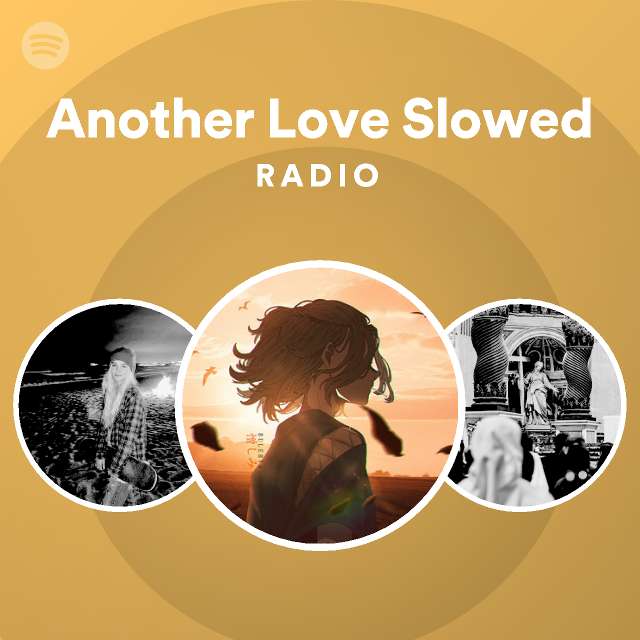 Another Love Slowed Radio - playlist by Spotify | Spotify