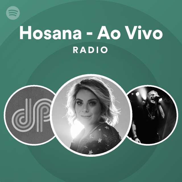 Hosana - Ao Vivo Radio - playlist by Spotify | Spotify
