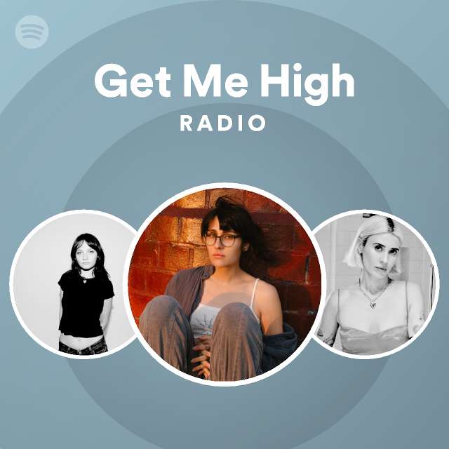 Get Me High Radio - playlist by Spotify | Spotify