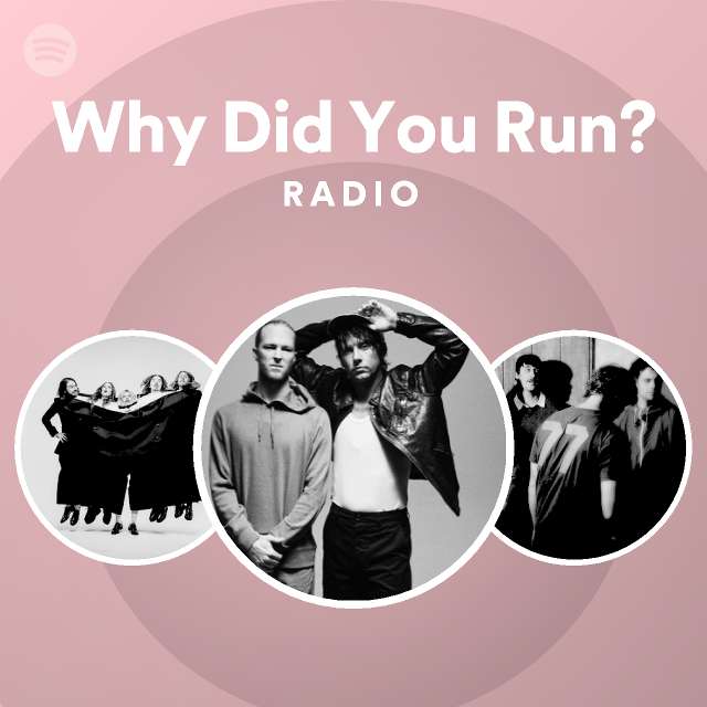 Why Did You Run? Radio - playlist by Spotify | Spotify