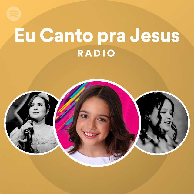 Eu Canto Pra Jesus Radio Playlist By Spotify Spotify