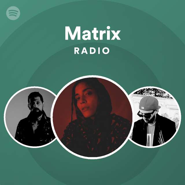 Matrix Radio - playlist by Spotify | Spotify