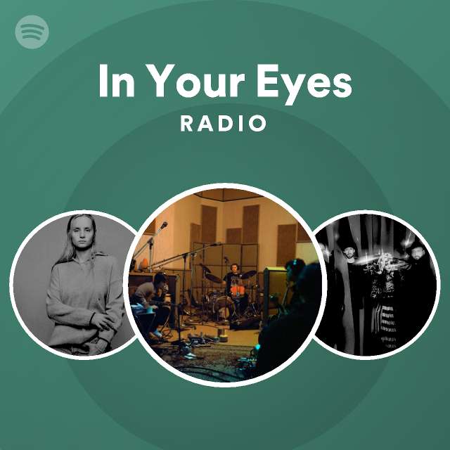 In Your Eyes Radio - playlist by Spotify | Spotify
