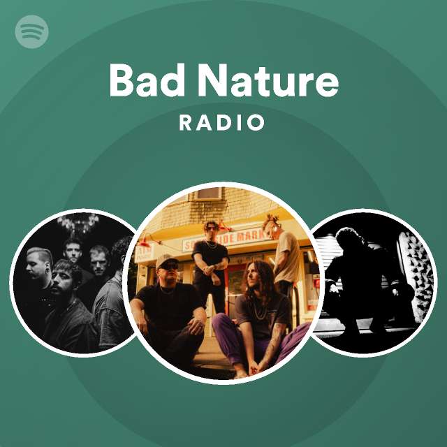 Bad Nature Radio - playlist by Spotify | Spotify