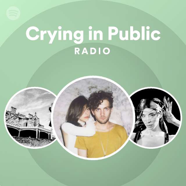 Crying in Public Radio - playlist by Spotify | Spotify