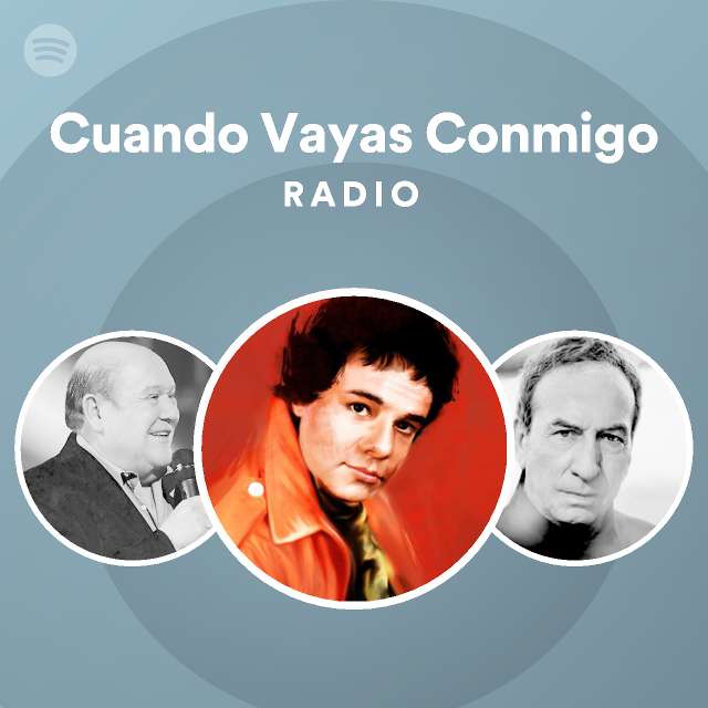 Cuando Vayas Conmigo Radio - playlist by Spotify | Spotify