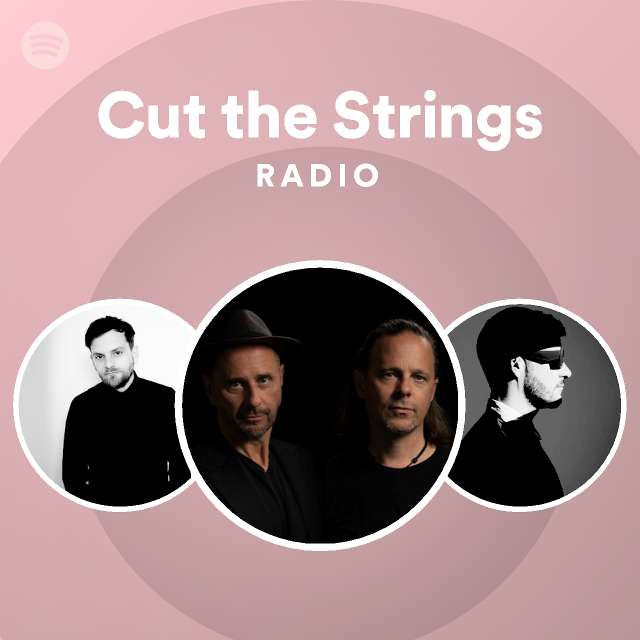 Cut the Strings Radio - playlist by Spotify | Spotify